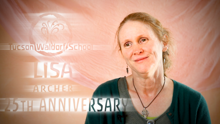 TWS25/Waldorf100 Interview Twelve: Lisa Archer - Tucson Waldorf School